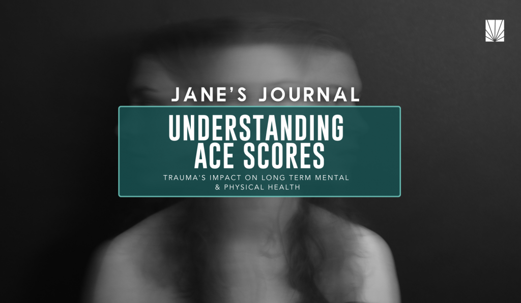 Understanding ACE Scores: Trauma's Impact on Long Term Mental and ...