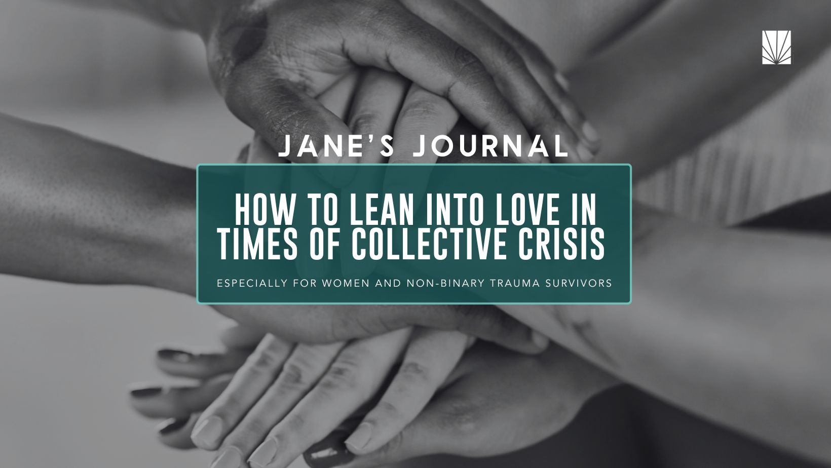 How to Lean into Love in Times of Collective Crisis: Especially for Women and Non-Binary Folks ...